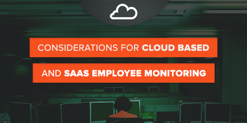 What to Look for in SaaS Employee Monitoring Software